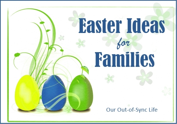 A Plethora of Ideas to Making Easter Meaningful for Your Family ...